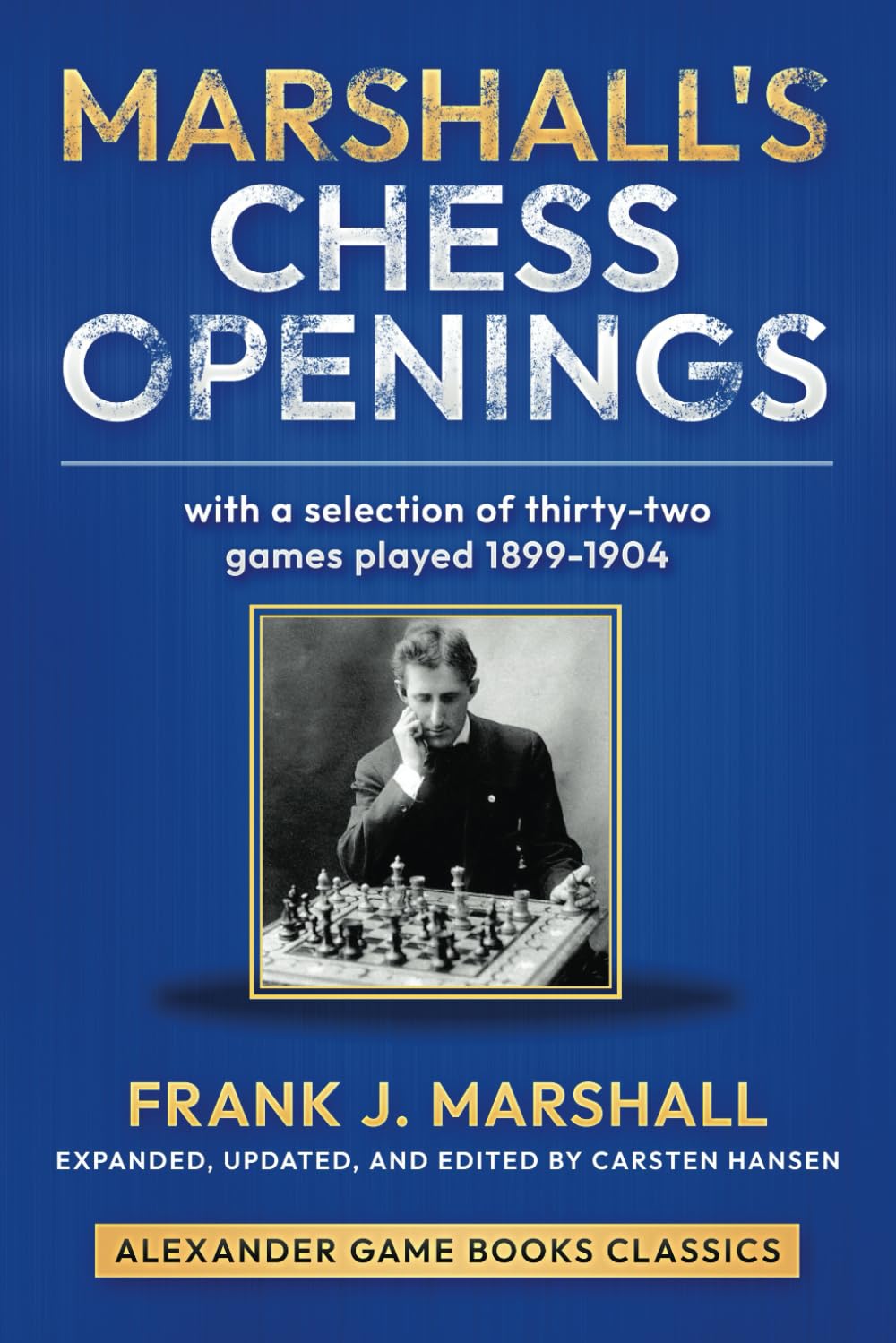 Marshall's Chess Openings: 32 selected games 1899-1904 - Frank J. Mars