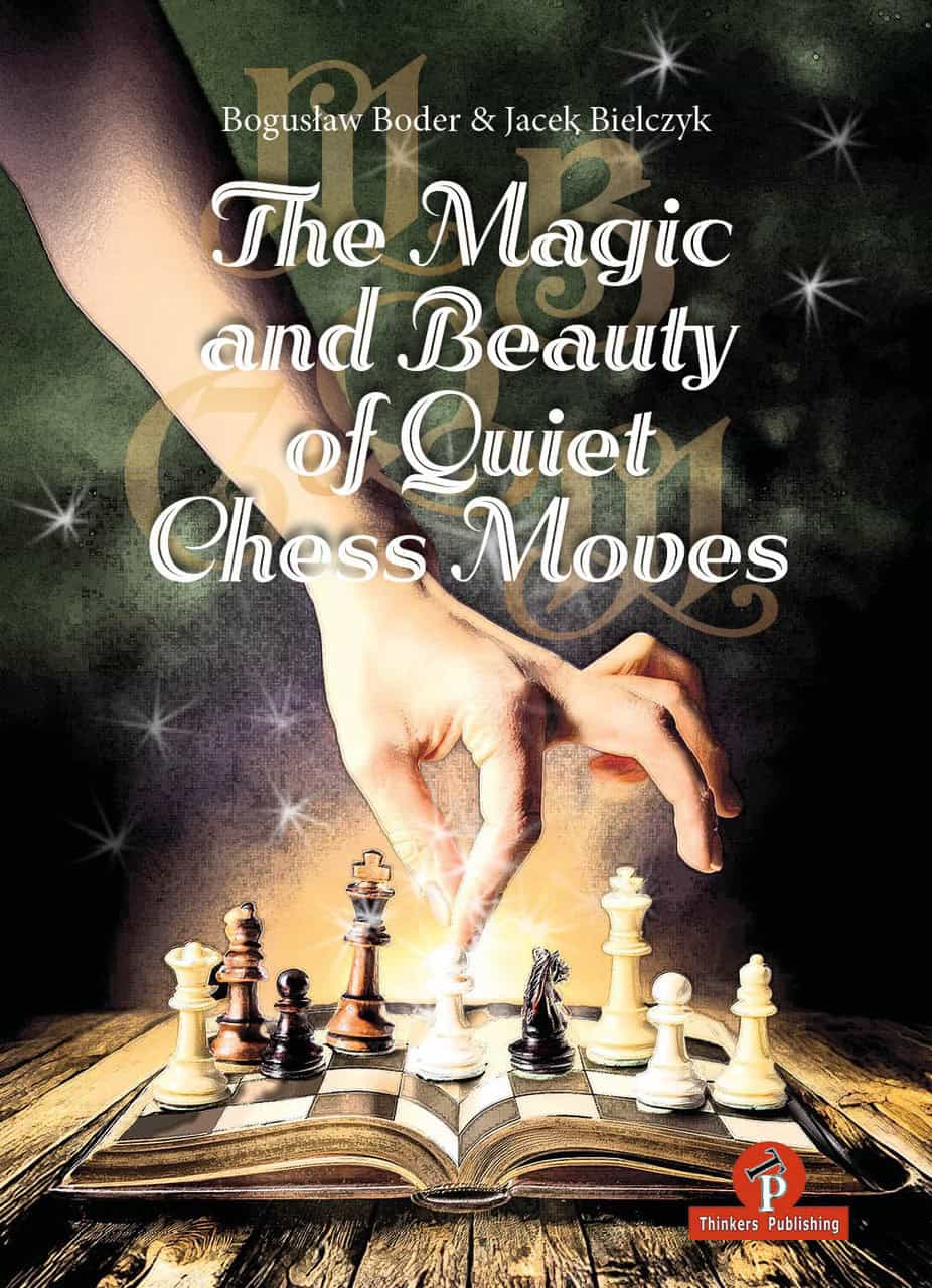 The Magic and Beauty of Quiet Chess Moves - Boder & Bielczyk