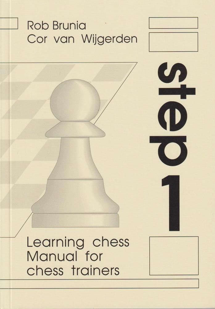 Learning Chess Manual for Chess Trainers: Step 1 - Rob Brunia & Cor Va