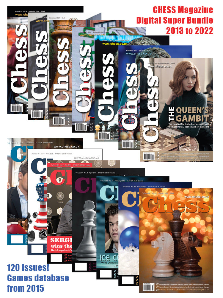 CHESS Magazine Digital Super Bundle: 2013 to 2022 (120 issues!)