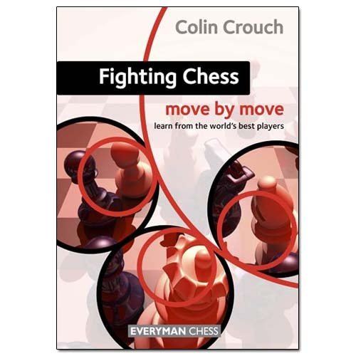 Fighting Chess: Move by Move - Colin Crouch