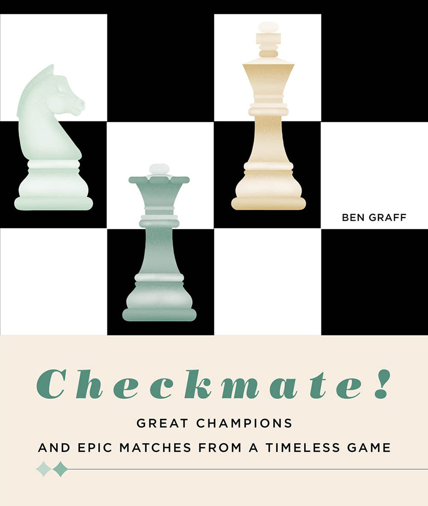 Checkmate! Great Champions and Epic Matches from a Timeless Game - Ben