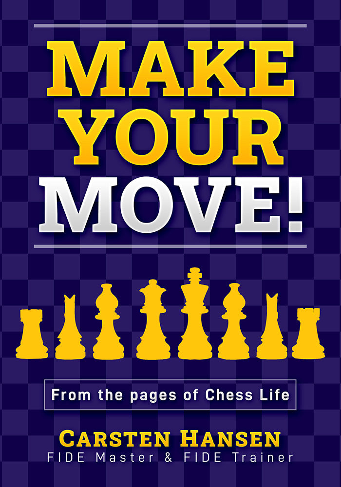 Make Your Move!: Chess Puzzles from the pages of Chess Life - Carsten